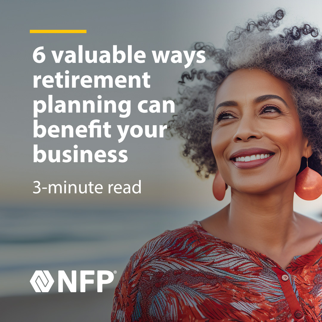 6 valuable ways retirement planning can benefit you | NFP